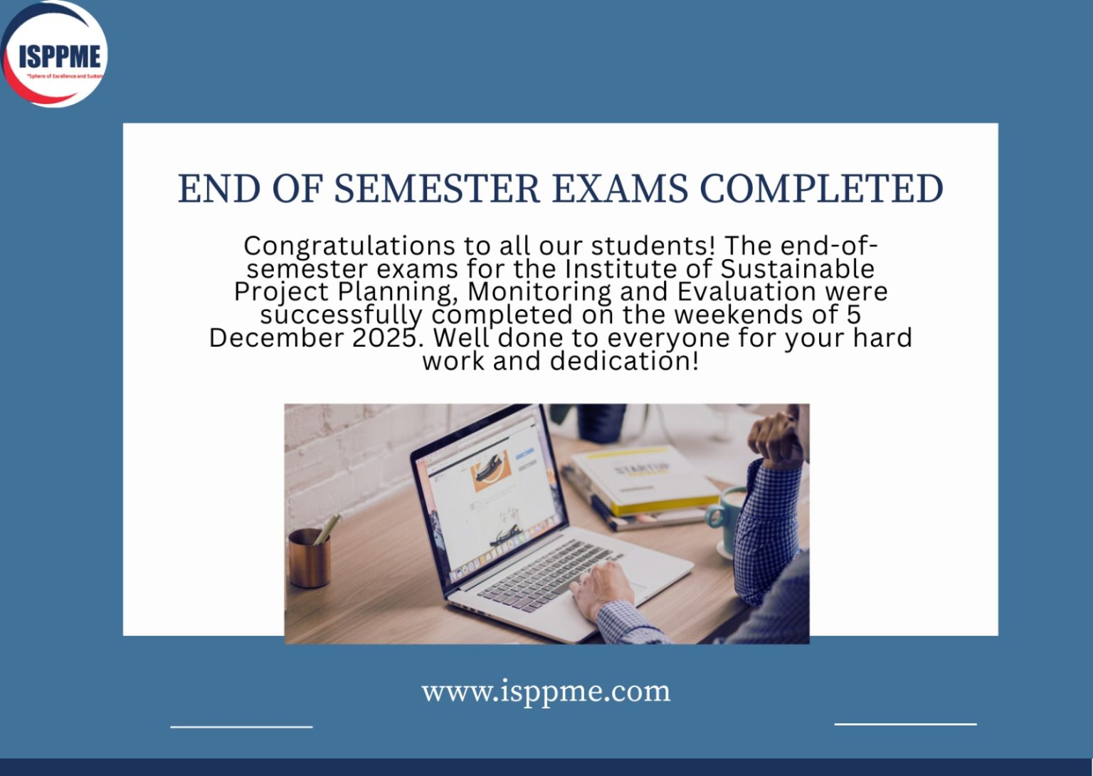 END OF SEMESTER EXAMS: DONE – INSTITUTE OF SUSTAINABLE PROJECT PLANNING ...